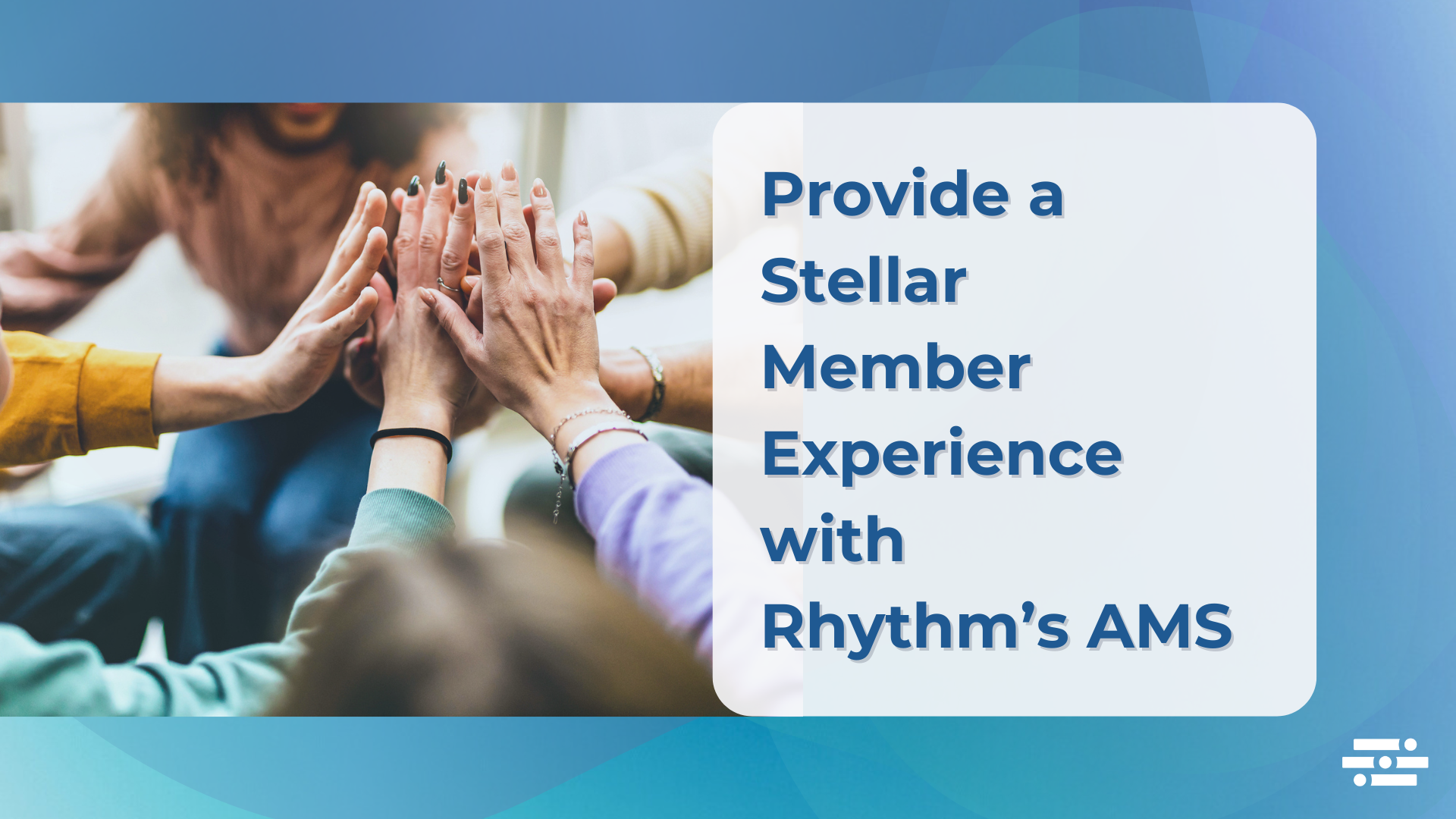 Provide a Stellar Member Experience with Rhythm’s AMS